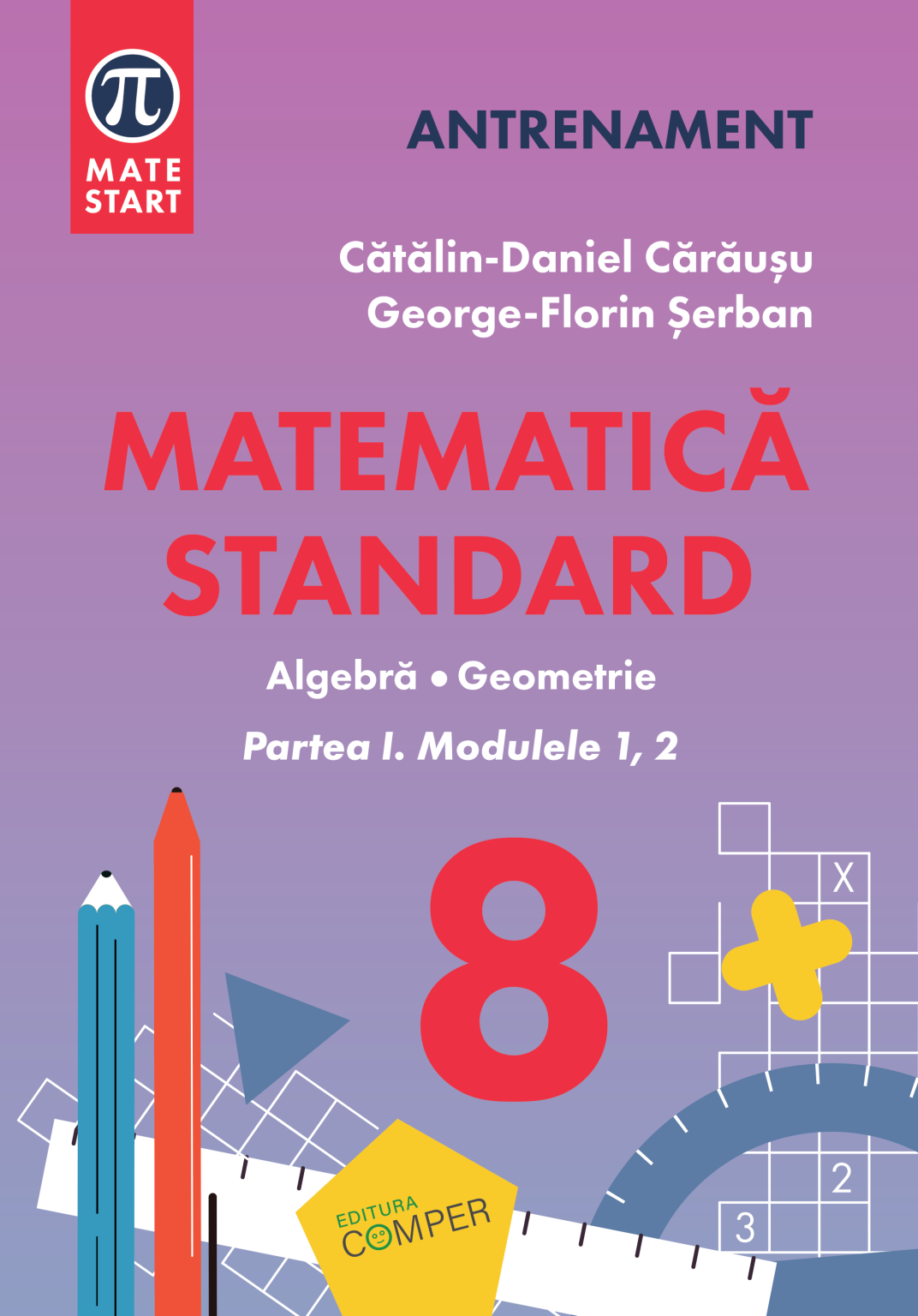 MATEMATICĂ STANDARD clasa a VIII-a. Algebră. Geometrie. Partea I ...